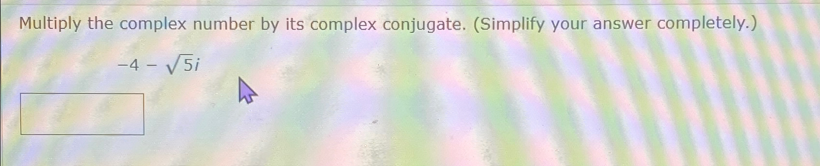 Solved Multiply the complex number by its complex conjugate. | Chegg.com
