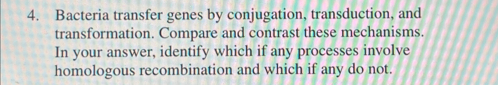 Solved Bacteria transfer genes by conjugation, transduction, | Chegg.com