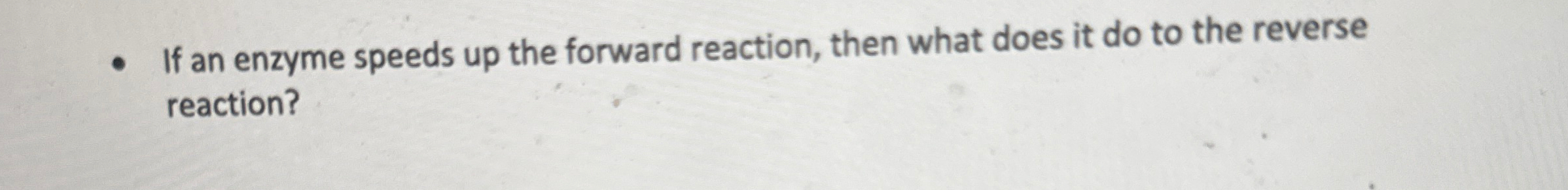 Solved If an enzyme speeds up the forward reaction, then | Chegg.com