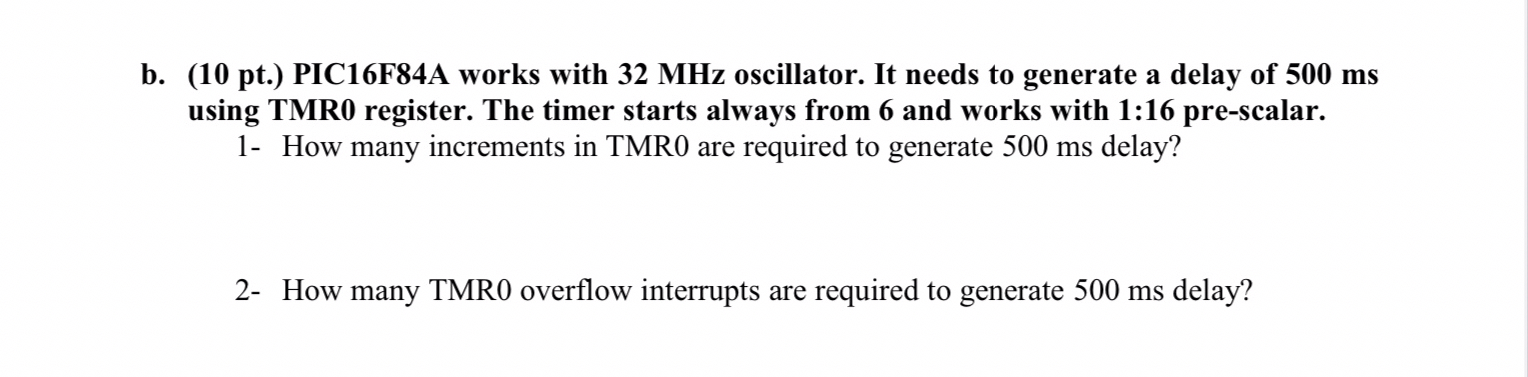 Solved b. (10 ﻿pt.) ﻿PIC16F84A works with 32 ﻿MHz | Chegg.com