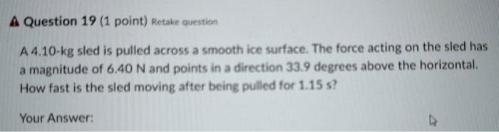 Solved A Question 19 (1 point) Retake question A 4.10-kg | Chegg.com