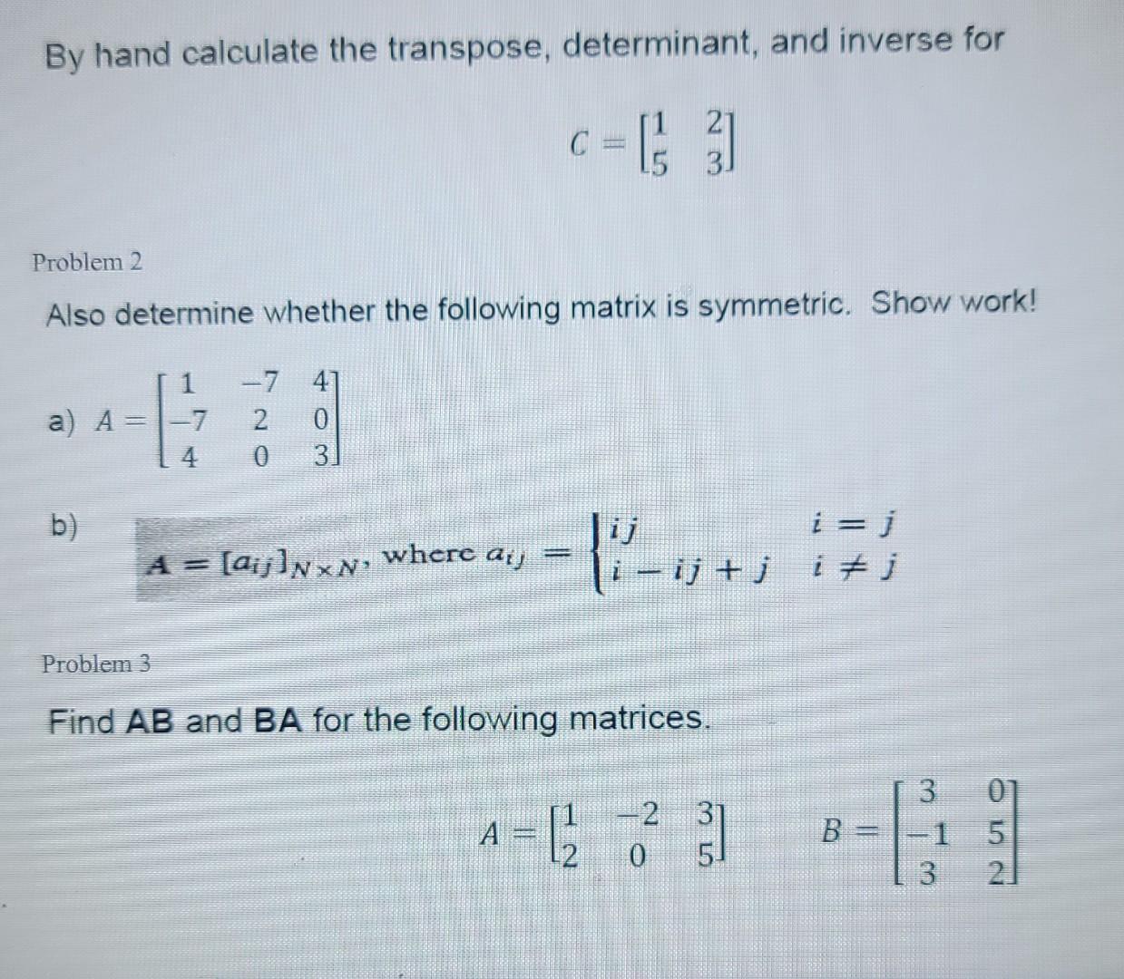 Solved By hand calculate the transpose, determinant, and | Chegg.com