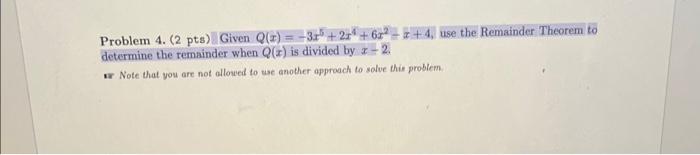 Solved Problem 4. (2 pts) Given Q(x)=−3x5+2x4+6x2−x+4, use | Chegg.com Solved Problem 4. (2 pts) Given Q(x)=−3x5+2x4+6x2−x+4, use | Chegg.com