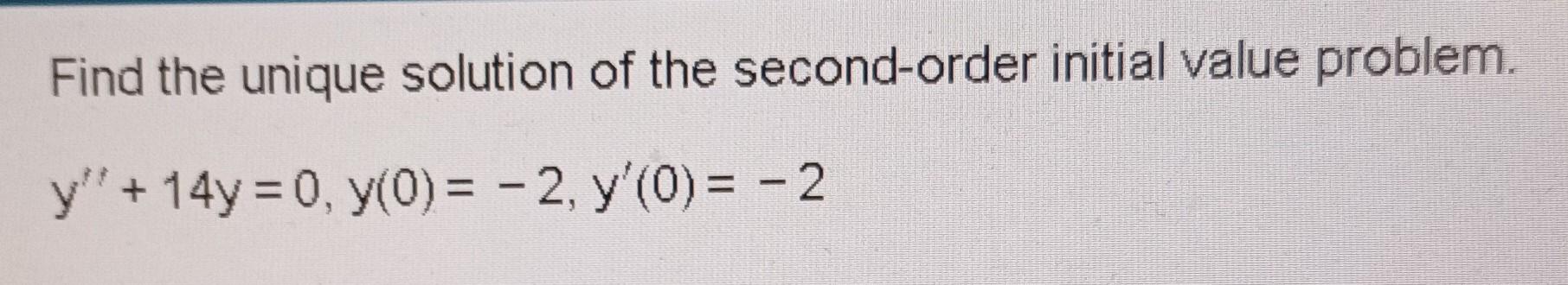 Solved Find the unique solution of the second-order initial | Chegg.com
