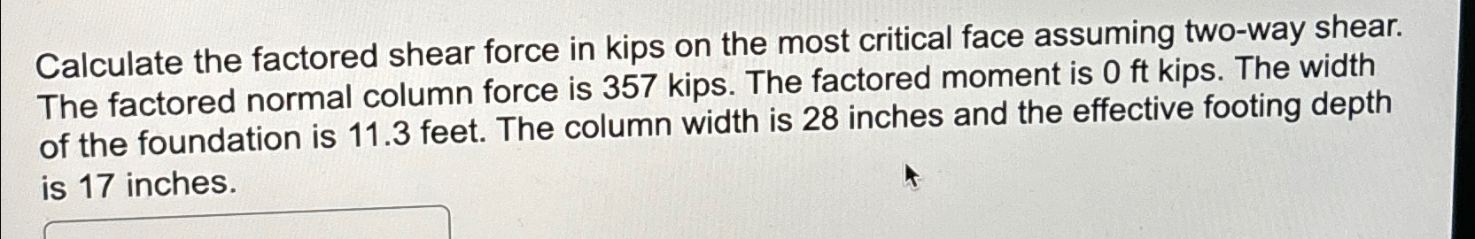 Solved Calculate the factored shear force in kips on the | Chegg.com