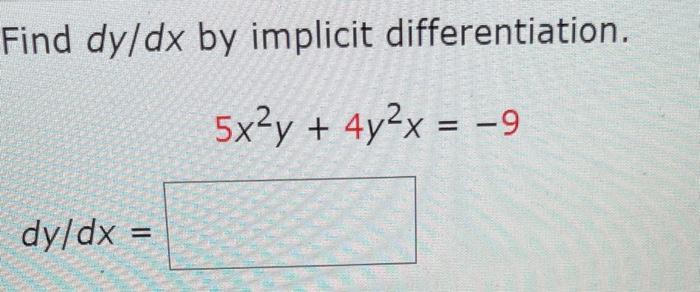 Solved Find dy/dx by implicit differentiation. 5x2y+4y2x=−9 | Chegg.com