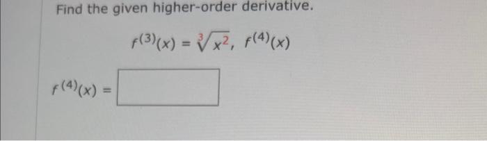 Solved Find the given higher-order derivative. | Chegg.com