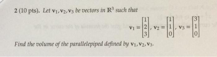 Solved 2 (10 pts). Let V1, V2,V3 be vectors in R3 such that | Chegg.com