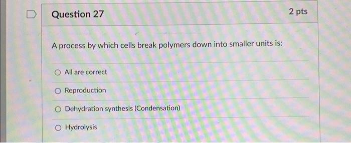 Solved A process by which cells break polymers down into | Chegg.com