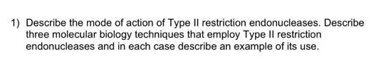 Solved 1) Describe the mode of action of Type II restriction | Chegg.com