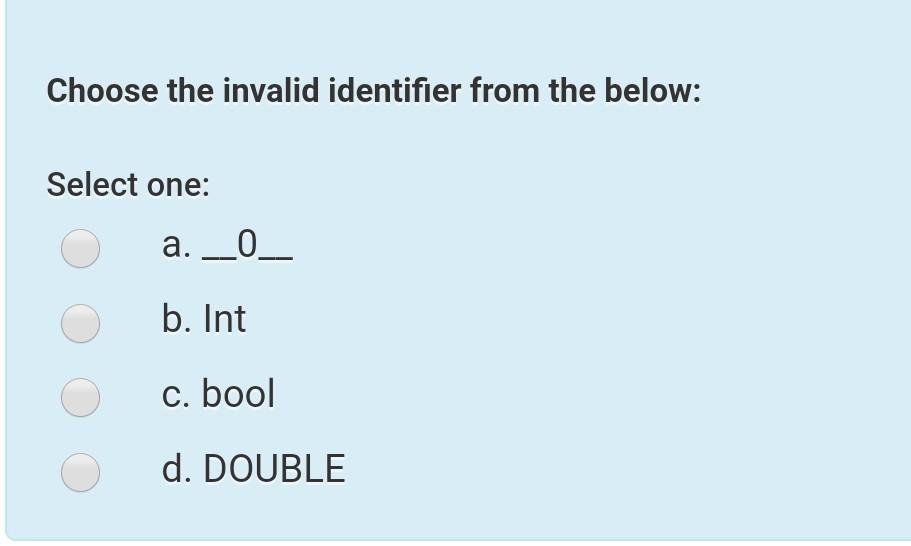 Solved Choose the invalid identifier from the below: Select | Chegg.com