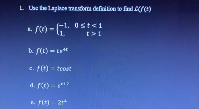 Solved 1. Use the Laplace transform definition to find | Chegg.com