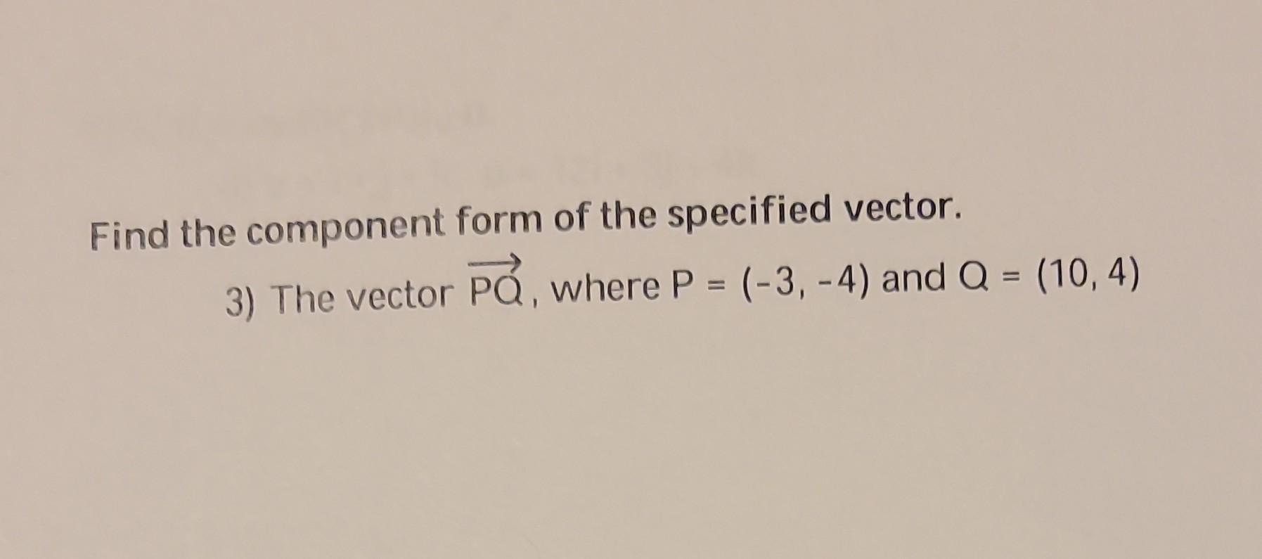 Solved Find the component form of the specified vector. 3) | Chegg.com
