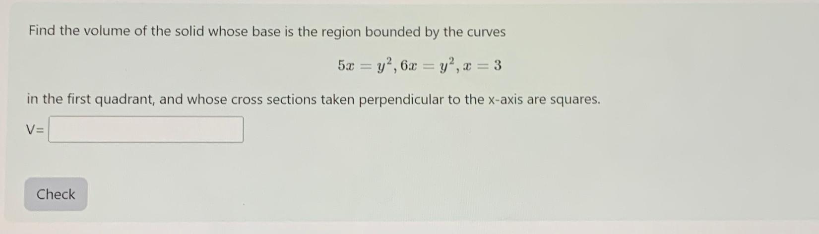 Solved Find the volume of the solid whose base is the region | Chegg.com