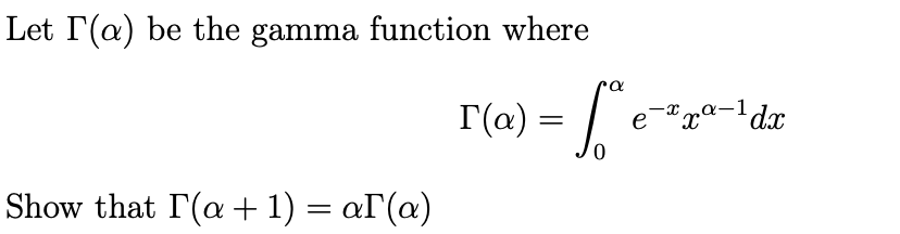 Solved Let Γ(α) ﻿be the gamma function | Chegg.com