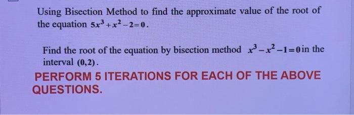 Solved Using Bisection Method to find the approximate value | Chegg.com