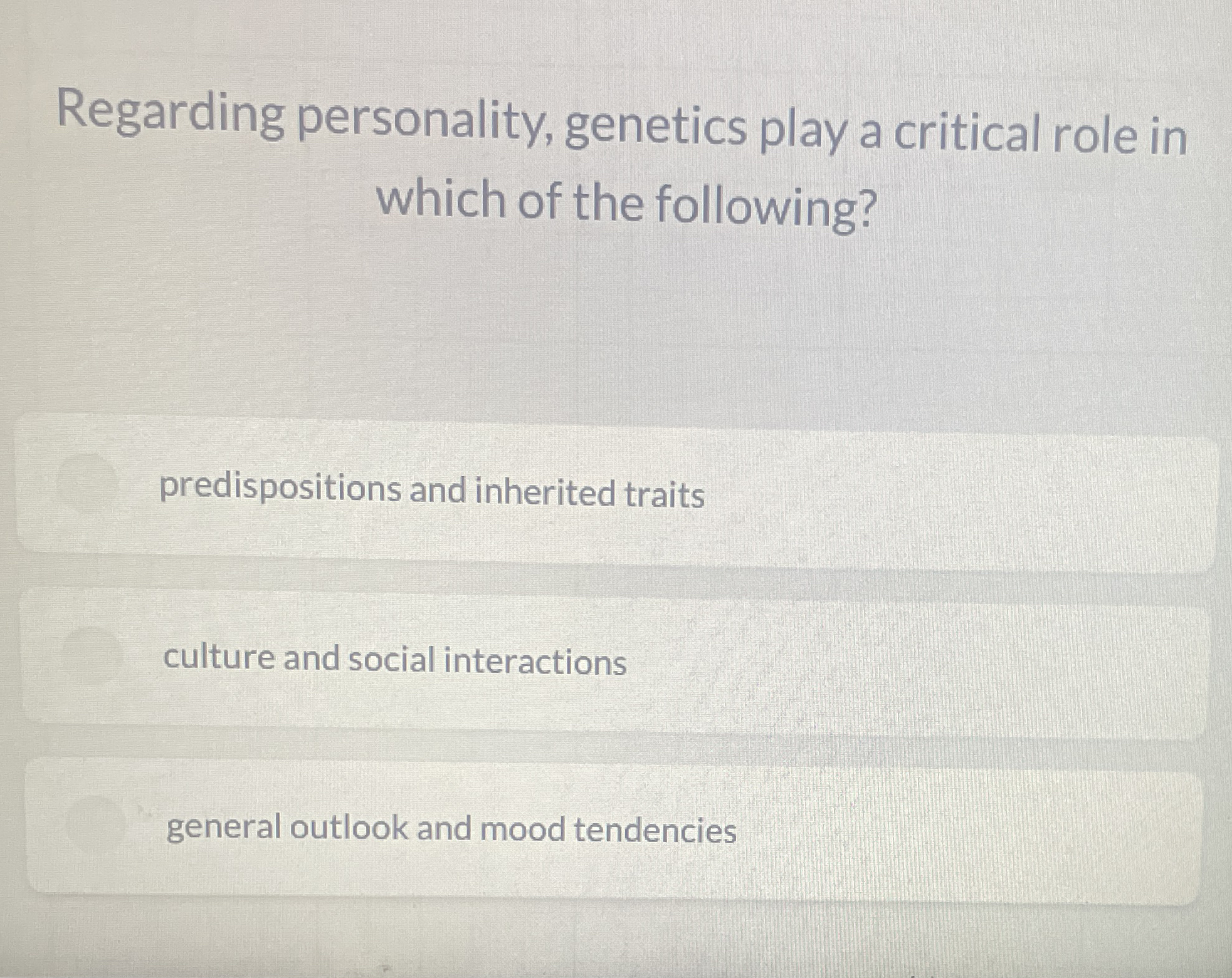 Solved Regarding personality, genetics play a critical role | Chegg.com