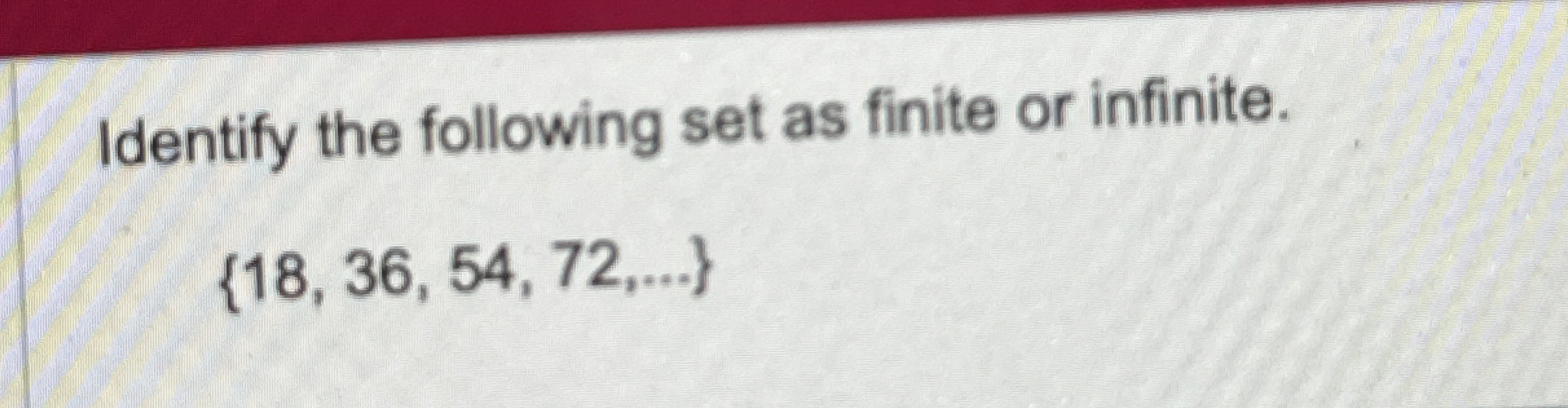 Solved How to solve Identify the following set as finite or | Chegg.com