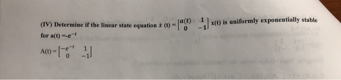Solved x(t) is uniformly exponentially stable (IV) Determine | Chegg.com