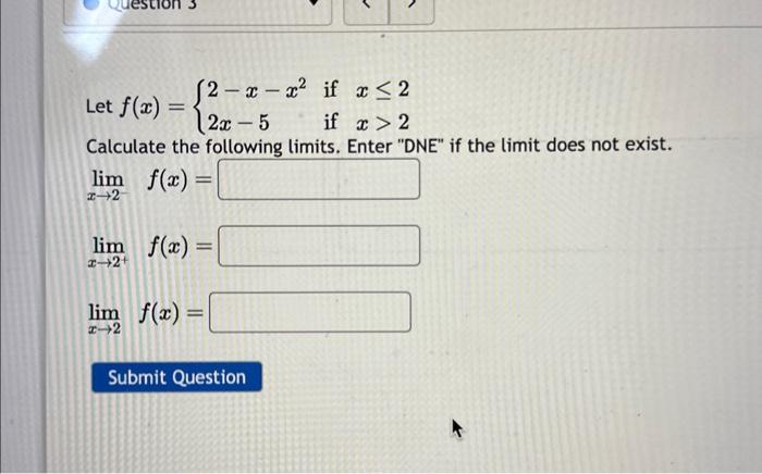 Solved Let f(x)={2−x−x22x−5 if x≤2 if x>2 Calculate the | Chegg.com
