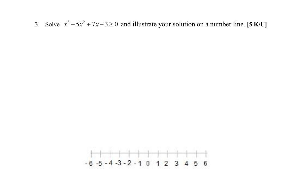 Solved 3. Solve x3−5x2+7x−3≥0 and illustrate your solution | Chegg.com