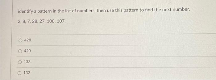 Solved identify a pattern in the list of numbers, then use | Chegg.com