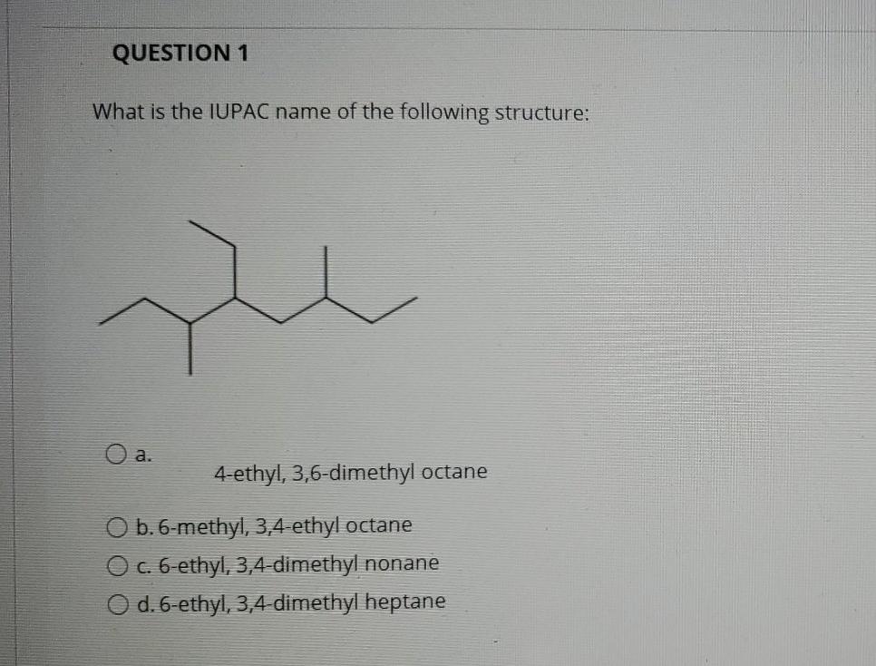 Solved QUESTION 1 What is the IUPAC name of the following | Chegg.com