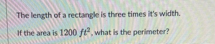 Solved The length of a rectangle is three times it's width. | Chegg.com