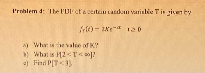 Solved Problem 4: The PDF of a certain random variable T is | Chegg.com