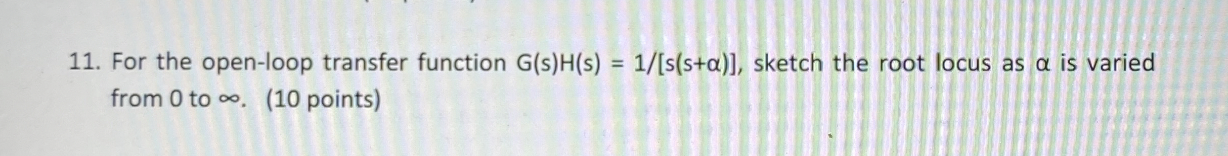 Solved by an EXPERT For the open-loop transfer function G(s)H(s)=1s(s+α), | Chegg.com