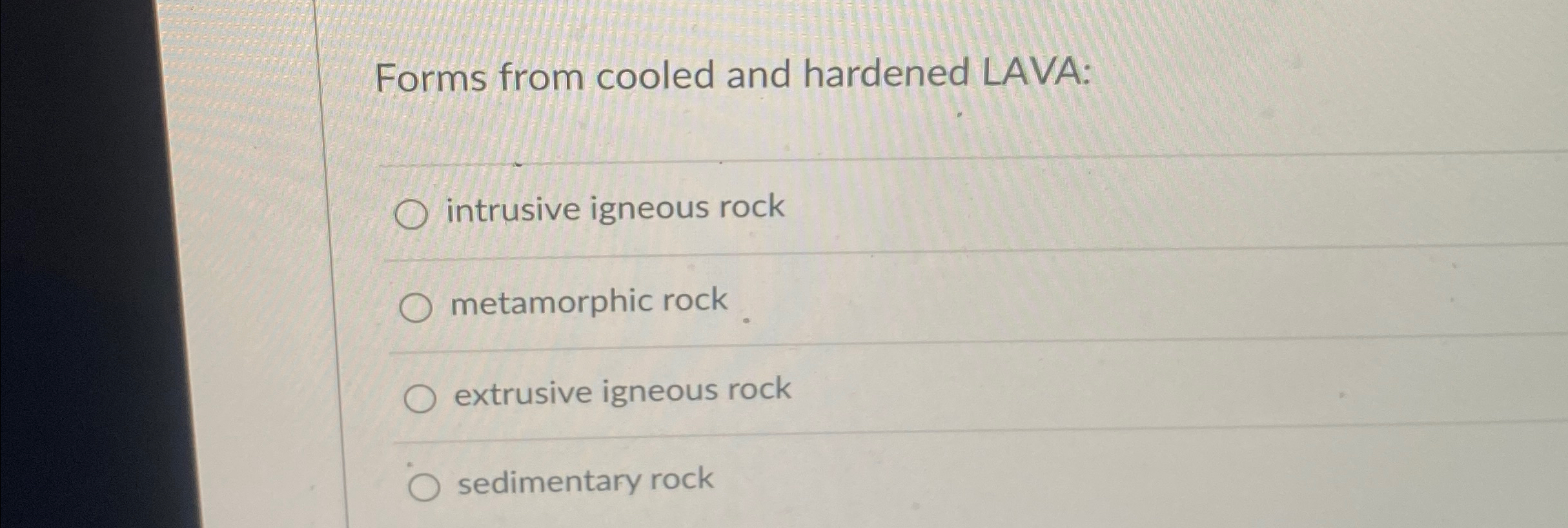Solved Forms from cooled and hardened LAVA:intrusive igneous | Chegg.com