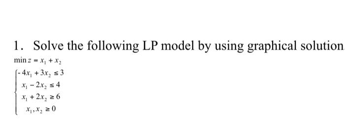 Solved 1. Solve the following LP model by using graphical | Chegg.com