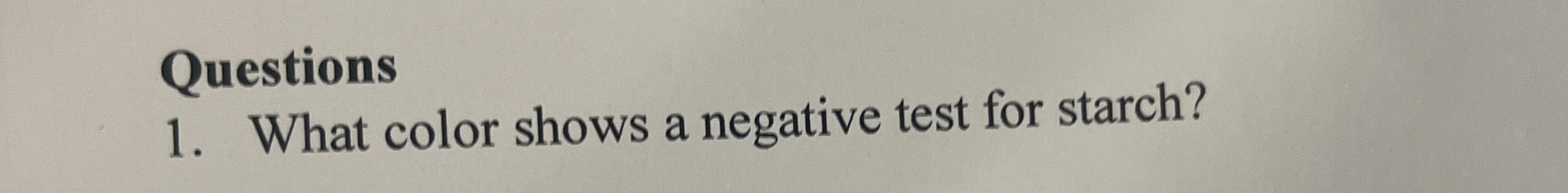 Solved QuestionsWhat color shows a negative test for starch? | Chegg.com