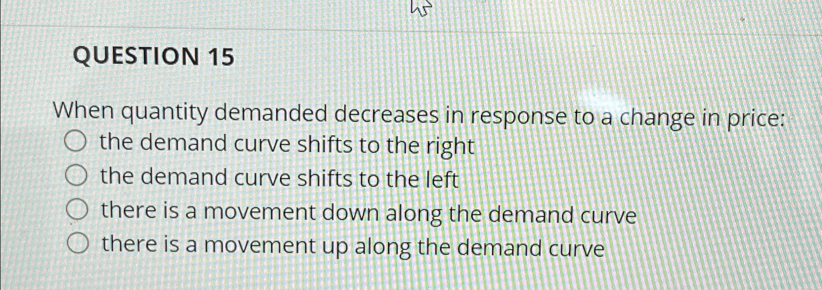 Solved QUESTION 15When quantity demanded decreases in | Chegg.com