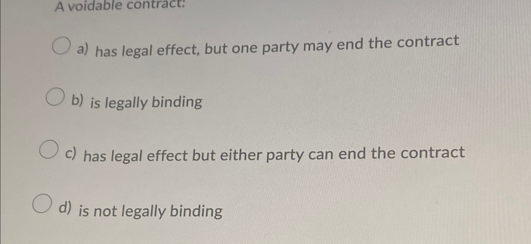Solved A voidable contract:a) ﻿has legal effect, but one | Chegg.com