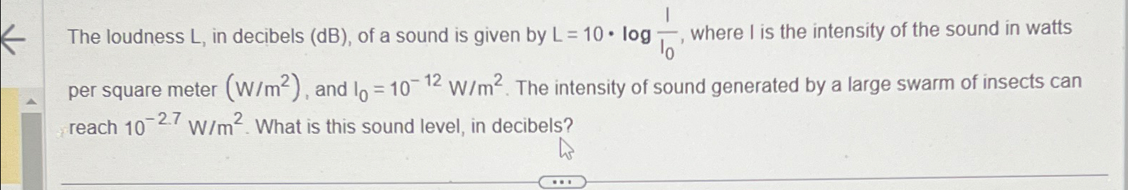 Solved The loudness L, ﻿in decibels (dB), ﻿of a sound is | Chegg.com
