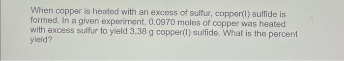 Solved When copper is heated with an excess of sulfur, | Chegg.com