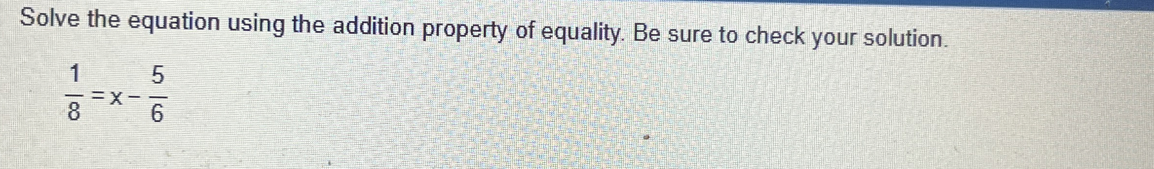 Solved Solve the equation using the addition property of | Chegg.com
