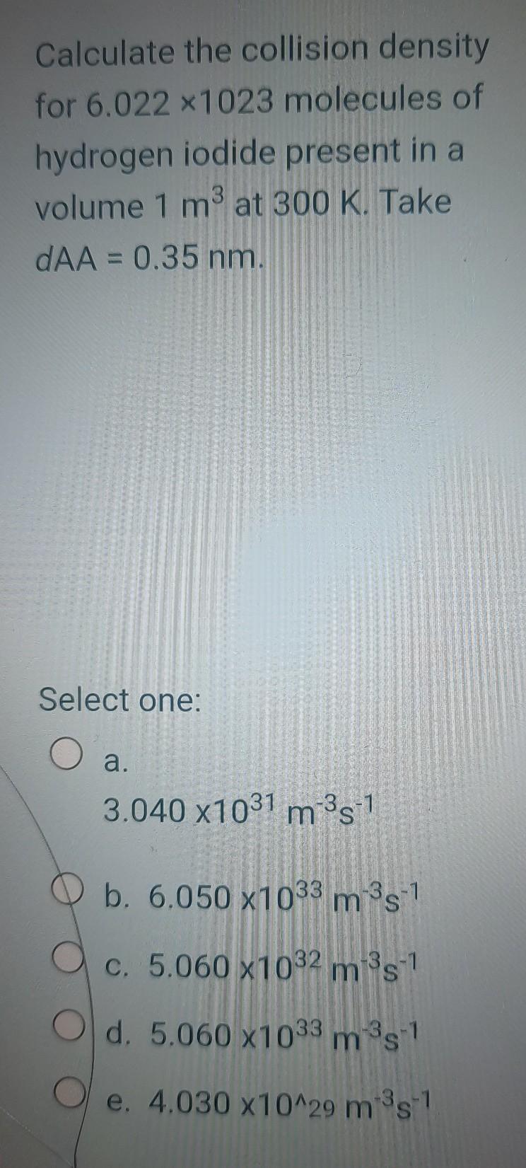 Solved Calculate the collision density for 6.022 x 1023 | Chegg.com