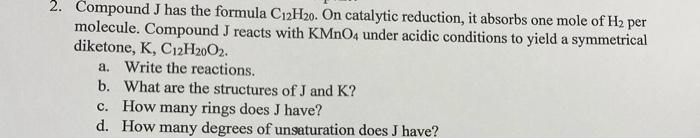Solved 2. Compound J has the formula C12H20. On catalytic | Chegg.com