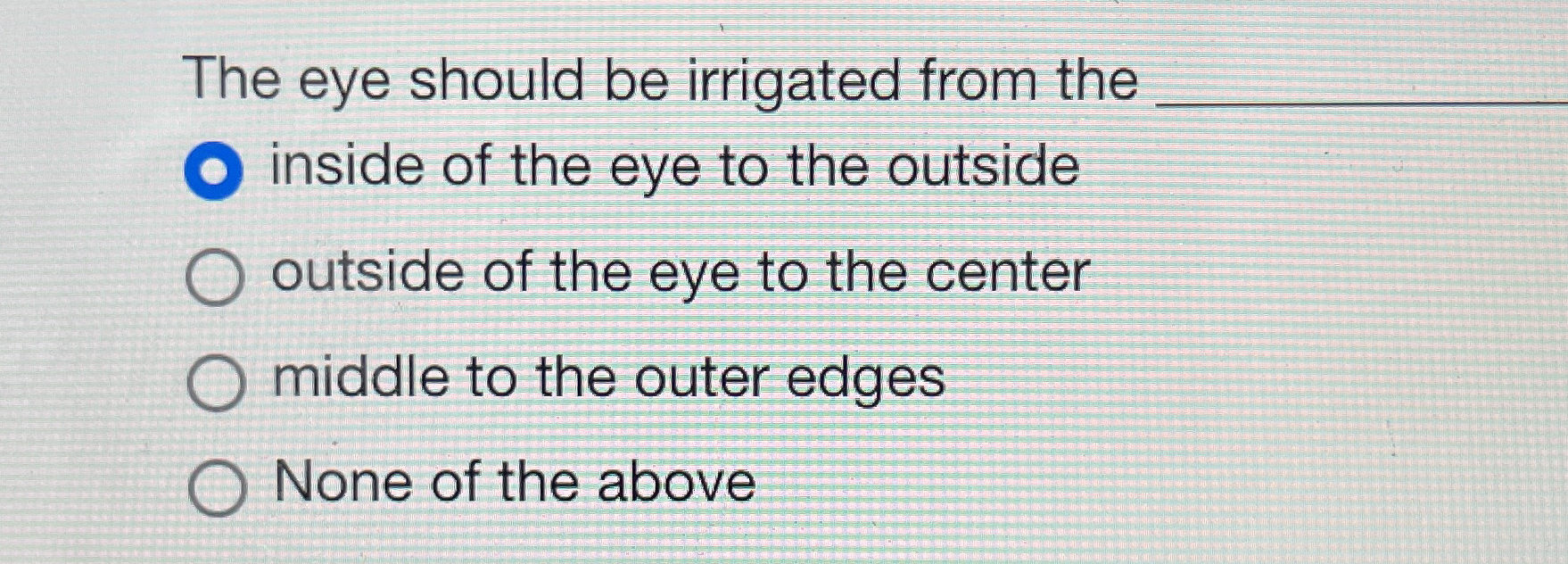 Solved The eye should be irrigated from the q, ﻿inside of | Chegg.com