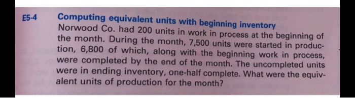 Solved E5-4 Computing equivalent units with beginning | Chegg.com