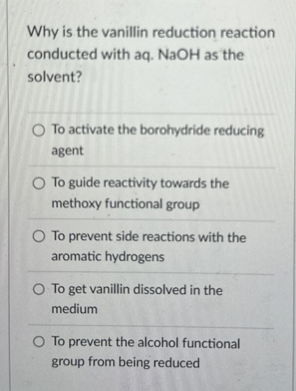 Solved Why is the vanillin reduction reactionconducted with | Chegg.com