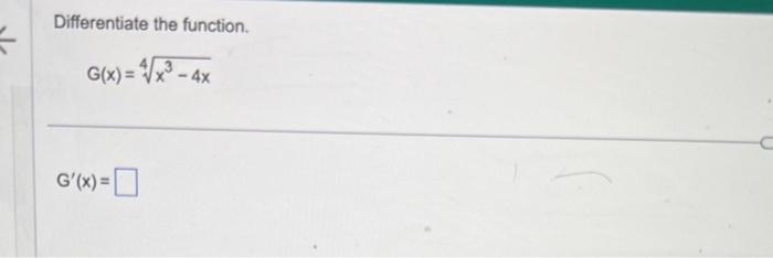 Solved Differentiate the function. G(x)=4x3−4x G′(x)= | Chegg.com