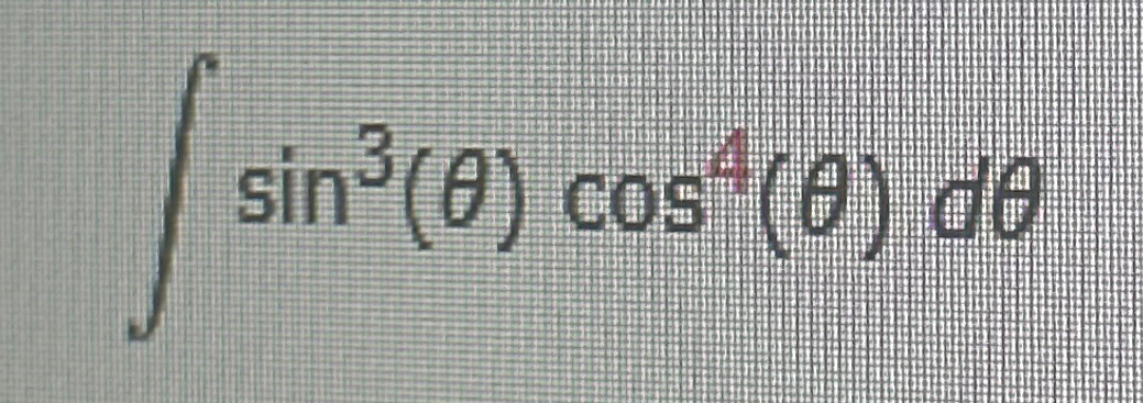 Solved ∫﻿﻿sin3(θ)cos4(θ)dθ | Chegg.com