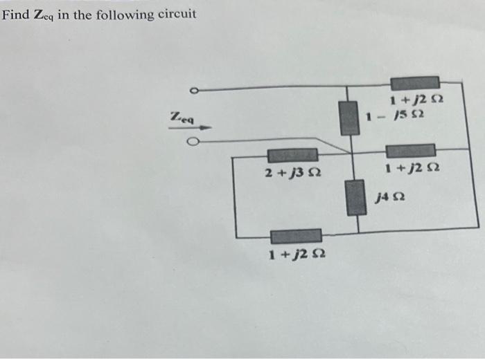 Solved Find Zeq in the following circuit | Chegg.com