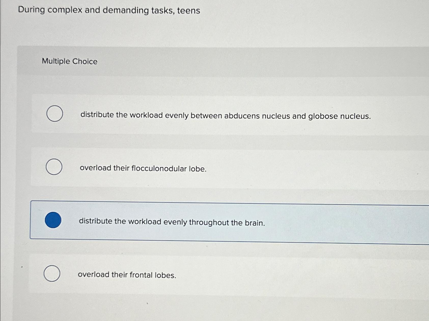 Solved During complex and demanding tasks, teensMultiple | Chegg.com