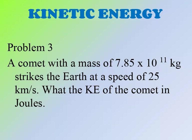 Solved KINETIC ENERGY 11 Problem 3 A comet with a mass of | Chegg.com