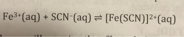 Solved Fe3+ (aq) + SCN-(aq) = [Fe(SCN)]2+ (aq) 2. How does | Chegg.com