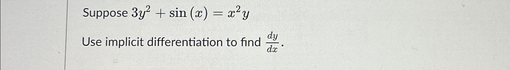 Solved Suppose 3y2+sin(x)=x2yUse implicit differentiation to | Chegg.com